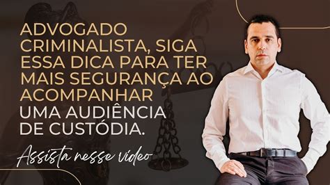 Advogado Criminalista Siga Essa Dica Para Ter Mais Seguran A Ao