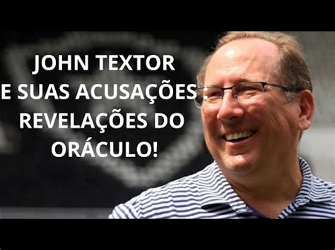 JOHN TEXTOR E SUAS ACUSAÇÕES REVELAÇÕES DO ORÁCULO YouTube