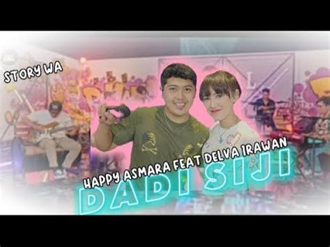 DADI SIJI HAPPY ASMARA FT DELVA IRAWAN OMV ROYAL MUSIC YouTube