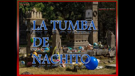 La Tumba De Nachito Leyenda Del Pante N De Bel N En Guadalajara
