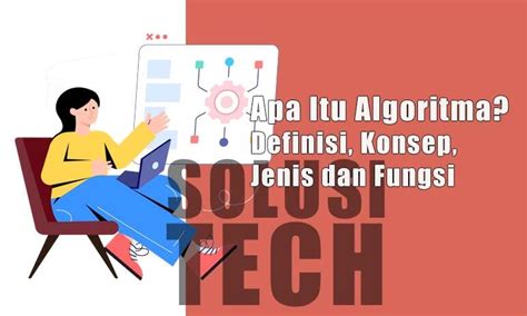 Pengertian Konsep Jenis Dan Fungsi Algoritma