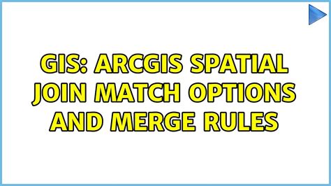 GIS ArcGIS Spatial Join Match Options And Merge Rules YouTube