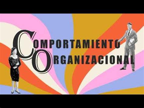 Introducción al Comportamiento organizacional pt 1 YouTube