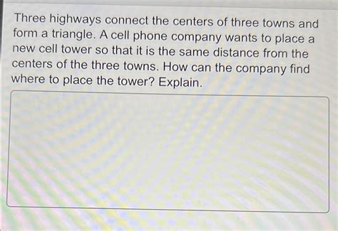Solved Three Highways Connect The Centers Of Three Towns And Chegg