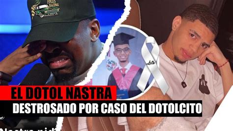 EL DOTOL NASTRA LLORANDO LAGRIMAS DE SANGRE POR EL CASO DEL DOTOLCITO