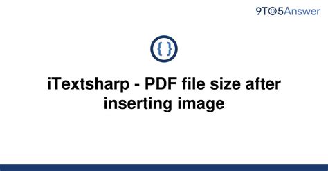 [solved] itextsharp pdf file size after inserting image 9to5answer