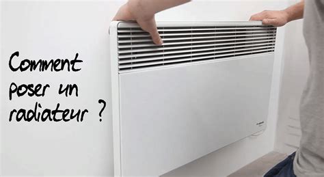 Comment Poser Un Radiateur Maison Travaux