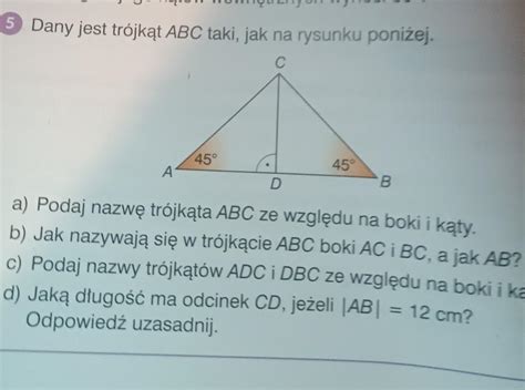 5 Dany jest trójkąt ABC taki jak na rysunku poniżej C A 45 45 B D a