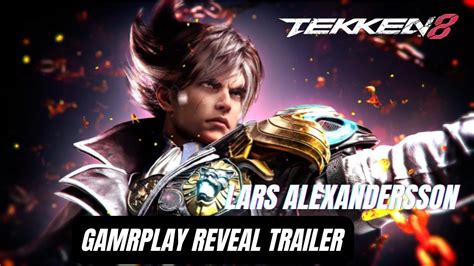 TEKKEN 8 LARS ALEXANDERSSON GAMEPLAY TEKKEN 8 NEW TRAILER YouTube