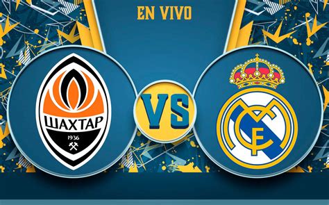 Partido Del Shakhtar Vs Real Madrid EN DIRECTO La Champions HOY 2022