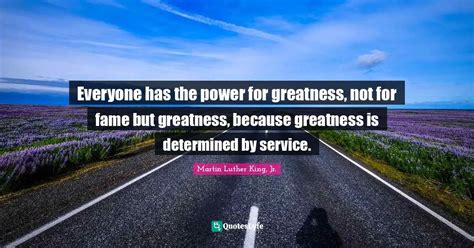 Everyone Has The Power For Greatness Not For Fame But Greatness Beca