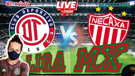 TOLUCA Vs NECAXA EN VIVO LIGA MX APERTURA 2023 FECHA 1 YouTube