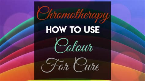 Chromotherapy Color Therapy How Is Chromotherapy Done How To Use Color