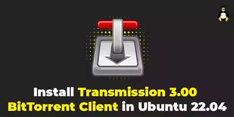 How To Install Transmission 3 00 BitTorrent Client In Ubuntu 22 04