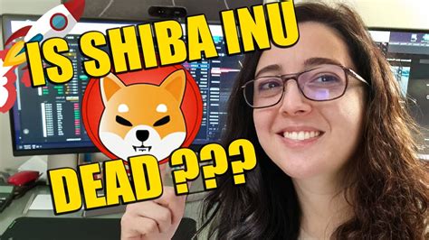 IS SHIBA INU DEAD EVERYTHING YOU NEED TO KNOW About SHIBA Coin Price