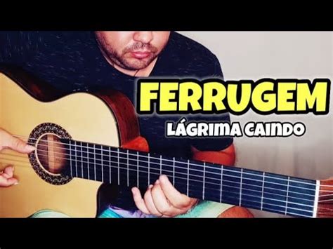 Cover de violão LÁGRIMA CAINDO Ferrugem YouTube
