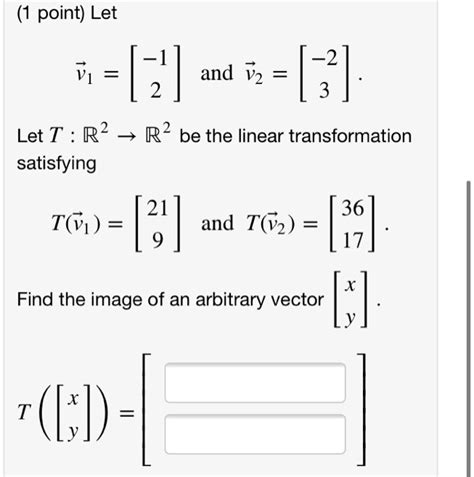 solved point let 2 3 v1 2 and 2 v2 let t r2 3 r2 be the linear transformation satisfying