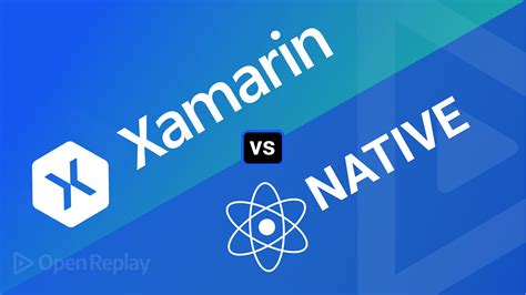 Xamarin Vs React Native For Mobile Apps A Comparison