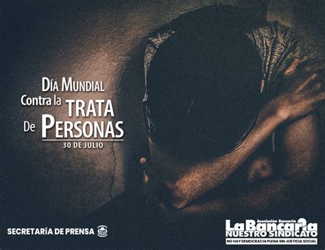 30 DE JULIO Día mundial contra la trata de personas La Bancaria