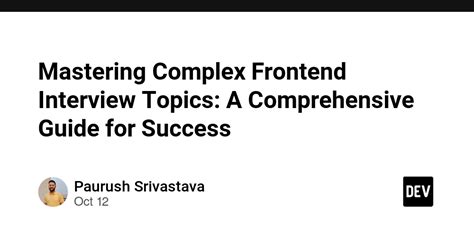 Mastering Complex Frontend Interview Topics A Comprehensive Guide For