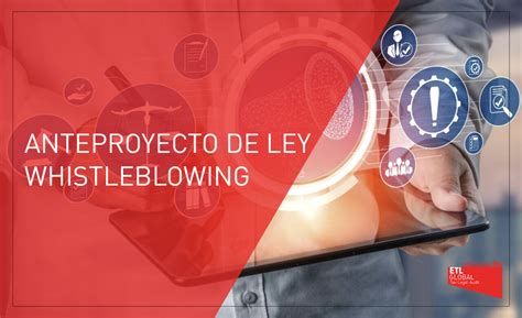 Anteproyecto De Ley Whistleblowing Despachos Bk Etl Global