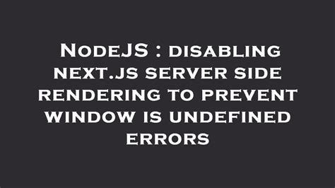 NodeJS Disabling Next Js Server Side Rendering To Prevent Window Is