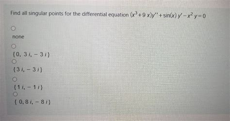 Solved Find All Singular Points For The Differential Chegg