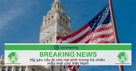 Mỹ yêu cầu bị chú nơi sinh trong hộ chiếu mẫu mới của Việt Nam VietInt