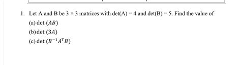 solved let a and b ﻿be 3×3 ﻿matrices with det a 4 ﻿and