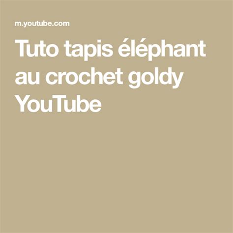 Tuto Tapis L Phant Au Crochet Goldy Youtube Elephant Youtube Crochet