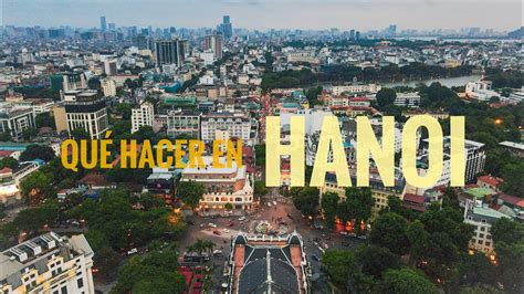 QUE VER EN HANOI VIETNAM Imprescindibles Hanoi Vietnam 1 Dia En