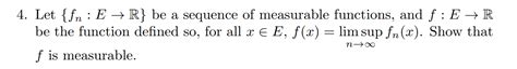 solved 4 let {fn e → r} be a sequence of measurable
