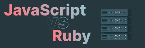 JavaScript Vs Ruby Choosing The Best Language For Web Scraping