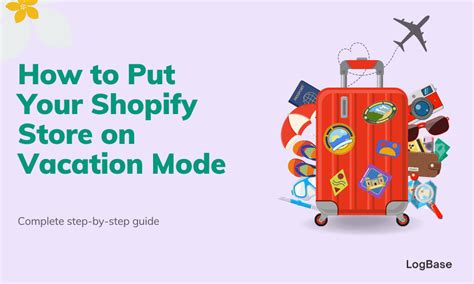 How To Put Your Shopify Store On Vacation Mode Logbase