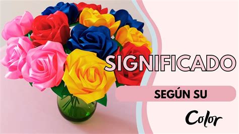 Cual es el significado de las ROSAS según su color YouTube