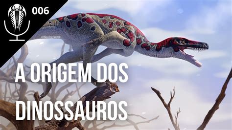 A Origem Dos Dinossauros Conversa Passada 006 YouTube
