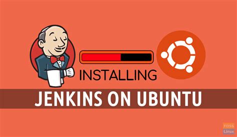 How To Install Jenkins On Ubuntu Foss Linux