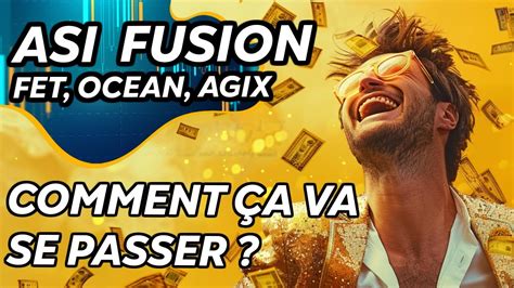 ASI LE MERGE FUSION FETCH OCEAN AGIX COMMENT ÇA VA SE PASSER