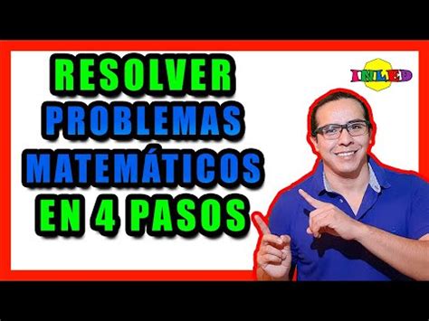 RESOLVER problemas matemáticos EN 4 PASOS YouTube