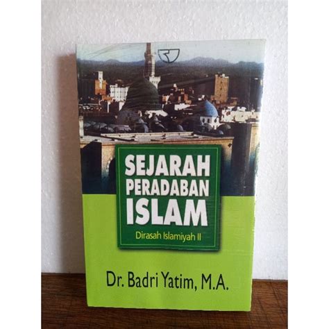 Jual Sejarah Peradaban Islam Badri Yatim Shopee Indonesia