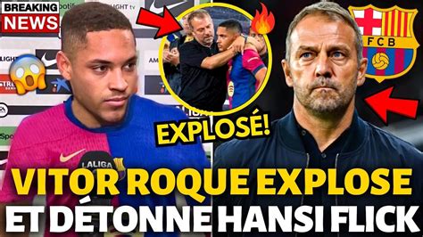 BOMBE VITOR ROQUE EXPLOSE ET DÉTONNE HANSI FLICK PERSONNE NE