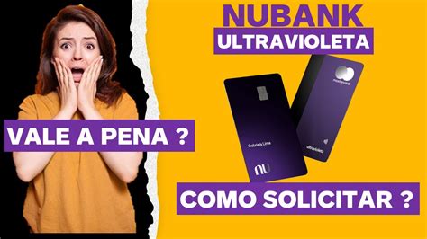 Como Solicitar O Nubank Ultravioleta Vale A Pena Como Pedir O Nubank