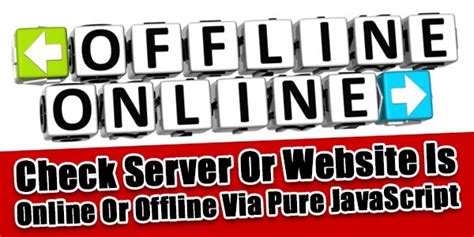 Check Server Website Is Online Or Offline Via Pure JavaScript