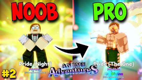 Noob To Pro In Anime Adventures I Got Pride The One In Anime
