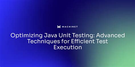 Optimizing Java Unit Testing Advanced Techniques For Efficient Test