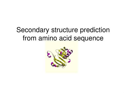 Ppt Secondary Structure Prediction From Amino Acid Sequence Powerpoint Presentation Id299713