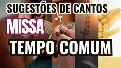Sugestões de Cantos para missa Tempo Comum YouTube
