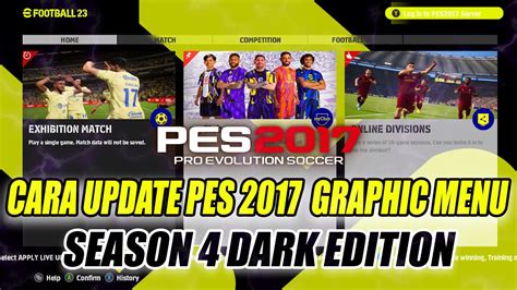 CARA UPDATE PES 2017 GRAPHIC MENU EFOOTBALL 2023 SEASON 4 DARK EDITION