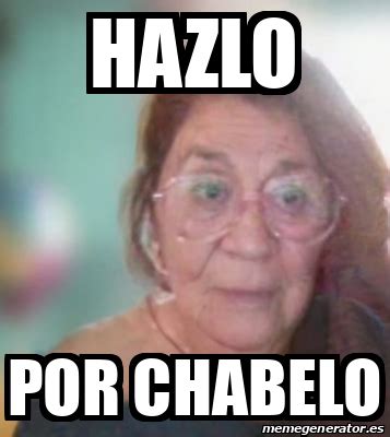 Meme Personalizado Hazlo Por Chabelo