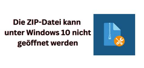 Zip Datei Kann In Windows Nicht Ge Ffnet Werden Fehler Einfach Zu